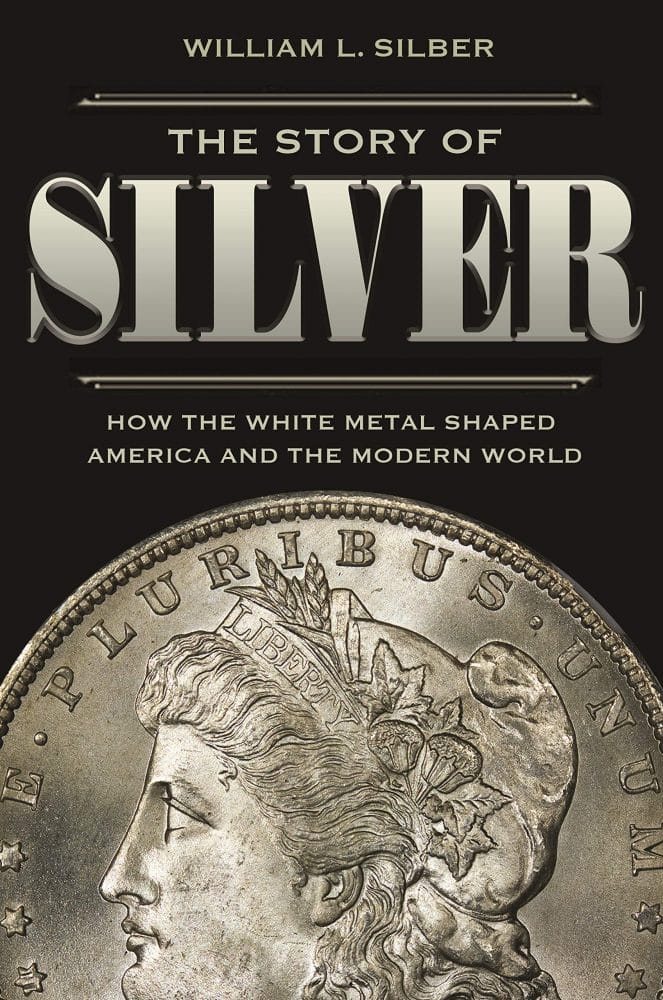 "The Story of Silver" by William L Silber - Asian Review of Books