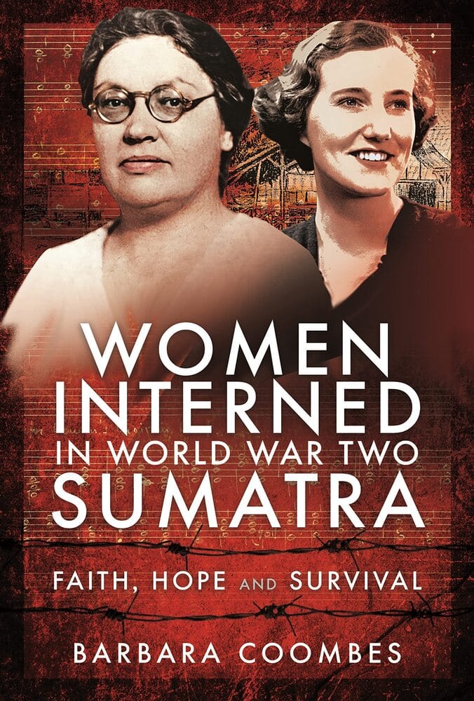 "Women Interned in World War Two Sumatra: Faith, Hope and Survival" by ...