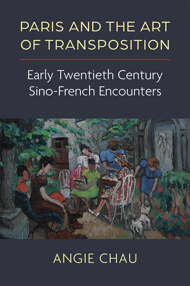 "Paris and the Art of Transposition: Early Twentieth Century Sino ...