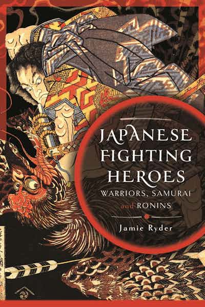 New Book Announcement: "Japanese Fighting Heroes: Warriors, Samurai and ...
